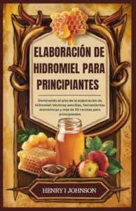 Descubre Cómo Hacer Hidromiel: Guías y Recetas Esenciales - fermenta.io